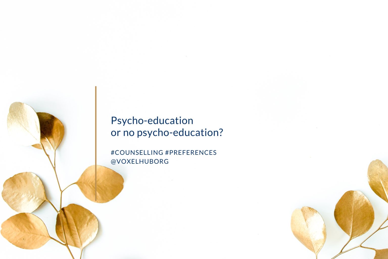 Counselling preferences - psycho-education or no psycho-education ...